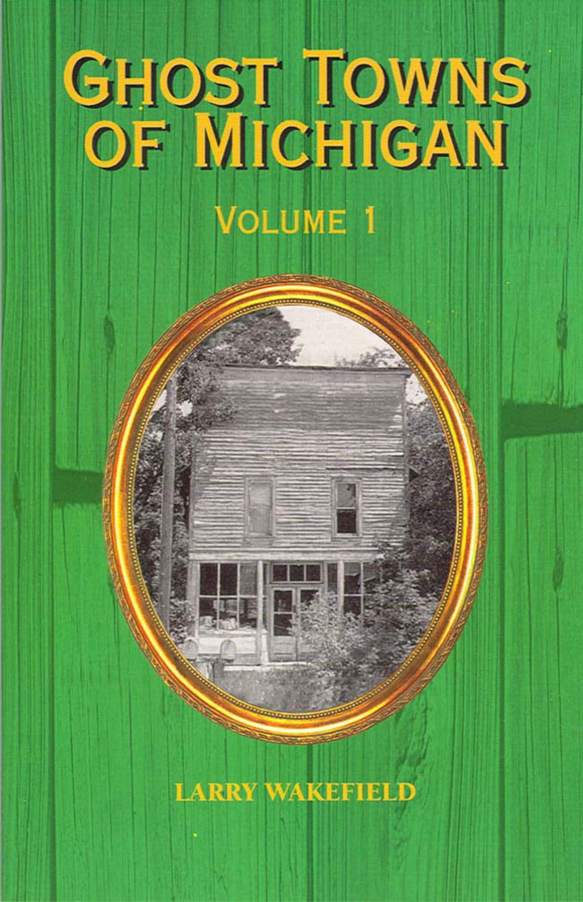 Ghost towns of michigan : volume 1: 9781882376773 - Walmart.com