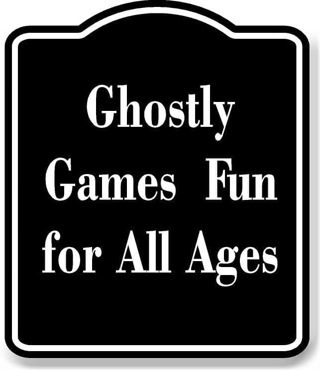 Ghostly Games - Fun for All Ages BLACK Aluminum Composite Sign 8.5''x10 ...