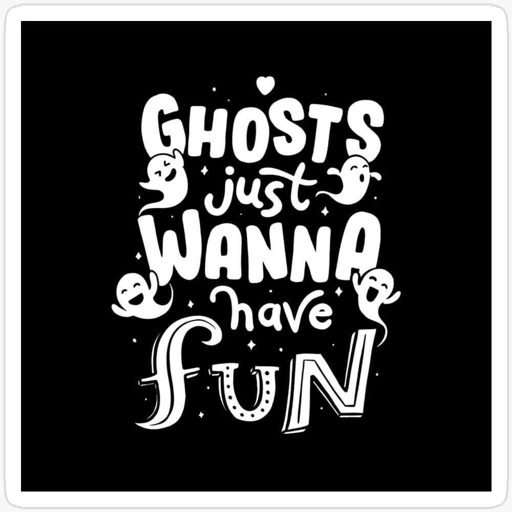 Ghosts Just Wanna Have Fun Sticker Phone Decal Water Bottle Stickers ...