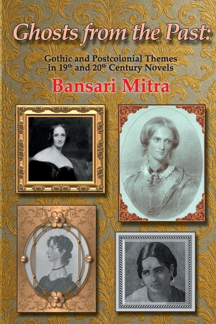 Ghosts from the Past: Gothic and Postcolonial Themes in 19th and 20th ...