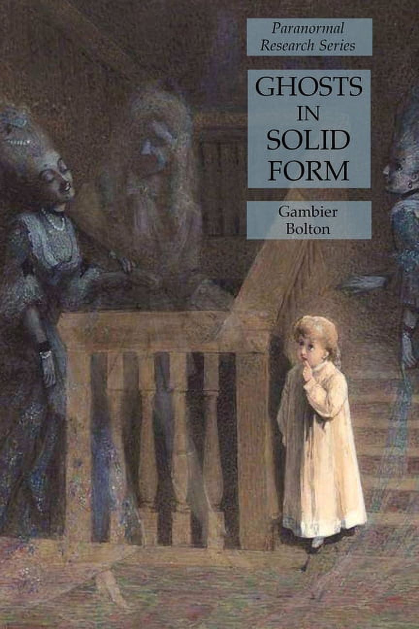 Ghosts in Solid Form: Paranormal Research Series, (Paperback) - Walmart ...