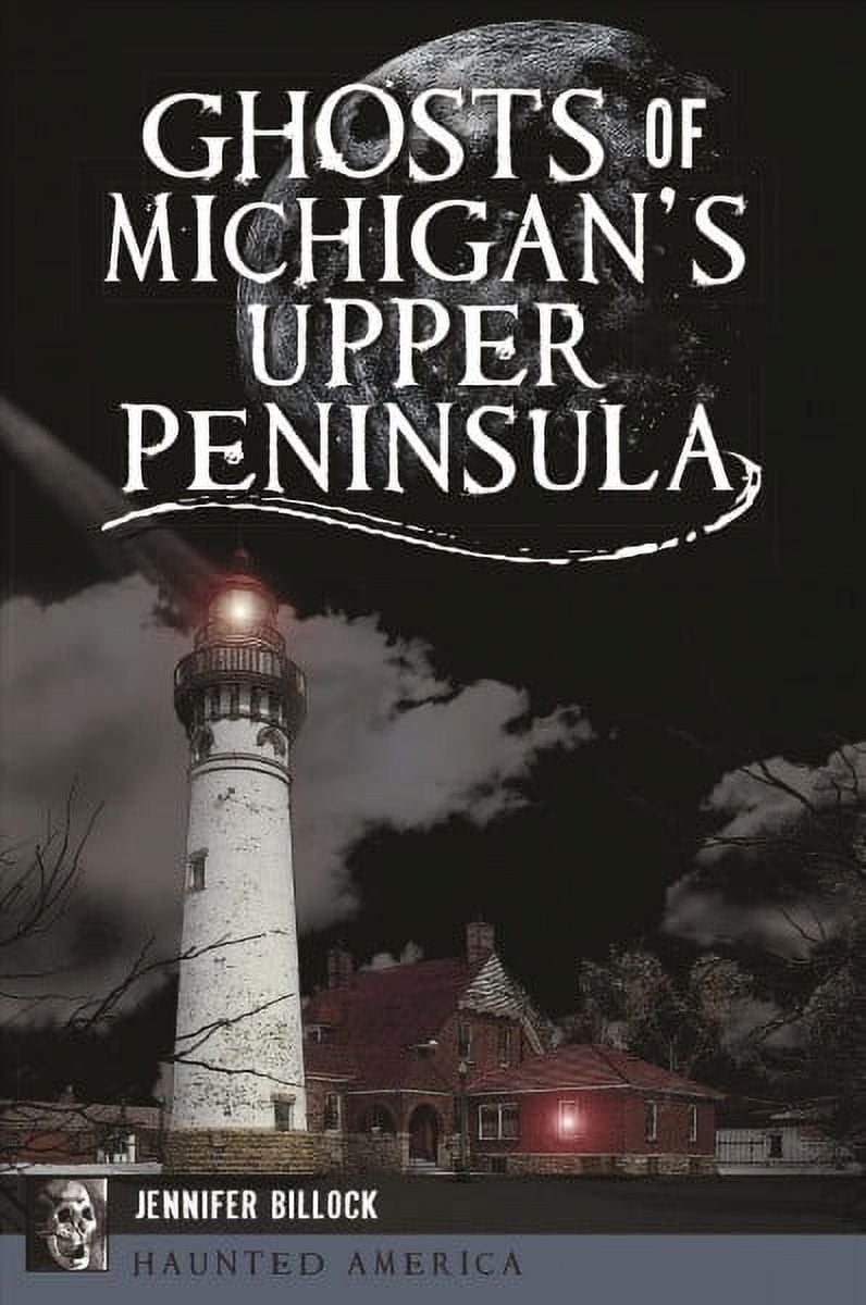Ghosts of Michigan's Upper Peninsula -- Jennifer Billock - Walmart.com