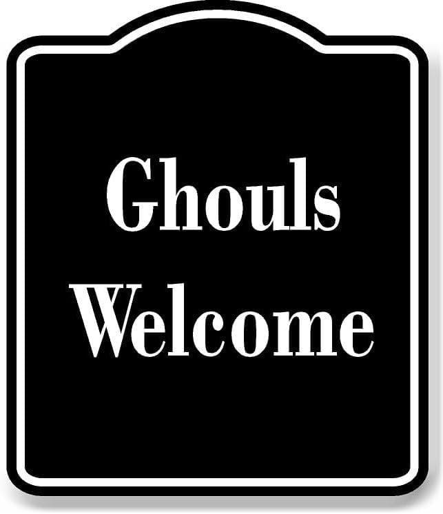 Ghouls Welcome BLACK Aluminum Composite Sign 8.5''x10'' - Walmart.com