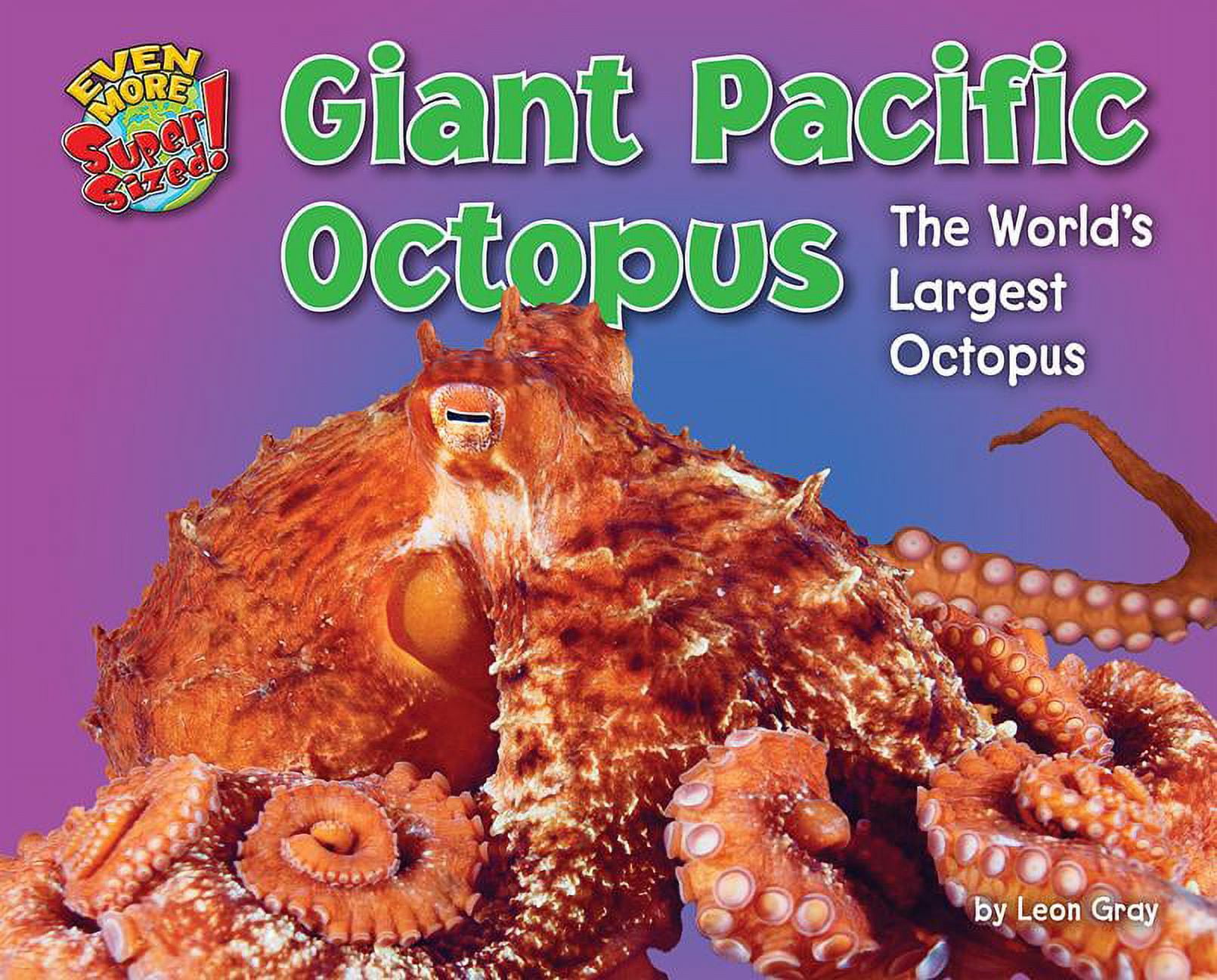 Giant Pacific Octopus: The Worlds Largest Octopus (Even More Supersized ...