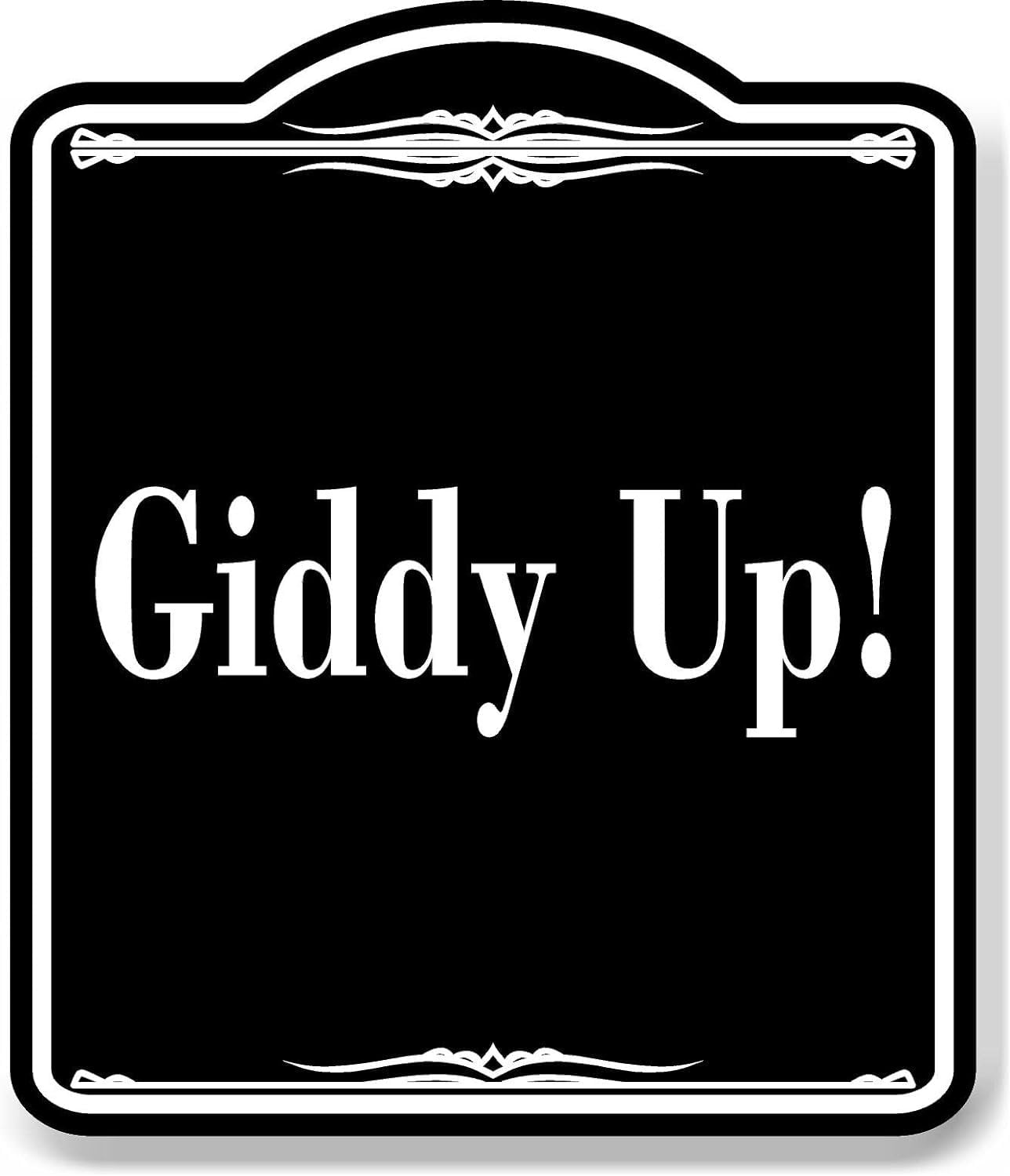 Giddy Up! BLACK Aluminum Composite Sign, 20"x24" - Walmart.com