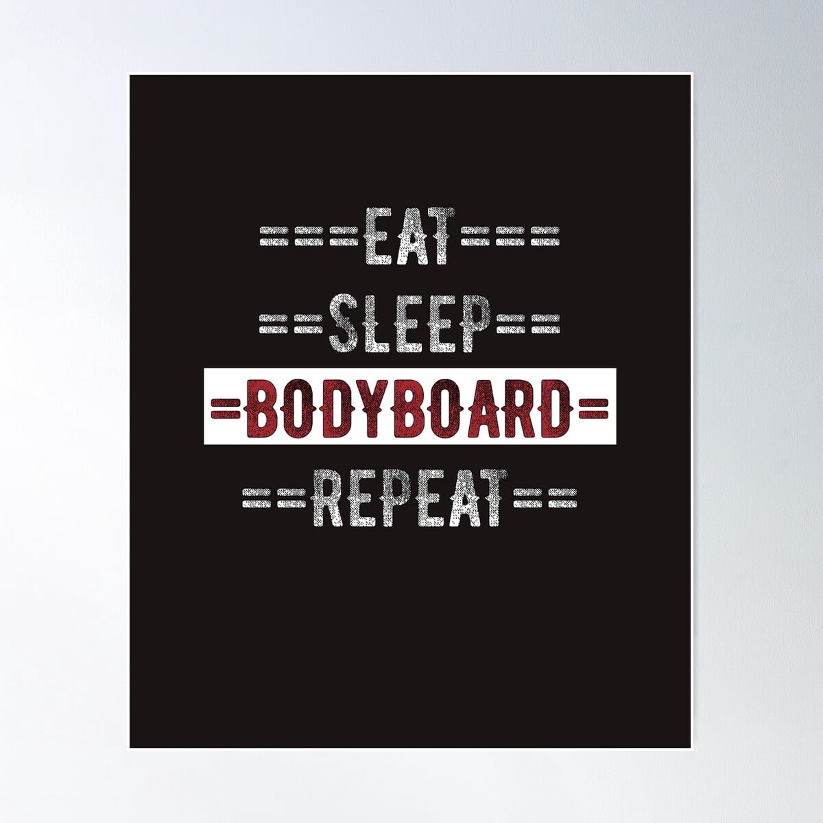 Gift For Bodyboarding Eat Sleep Bodyboard Repeat Poster Wall Art ...