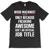 Gift For Freaking Awesome Wood Machinist Funny Job Title Graphic H47781 ...