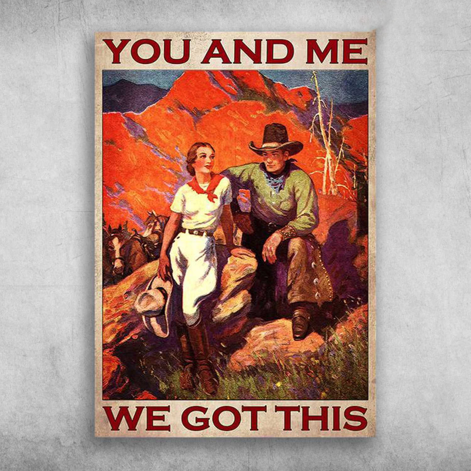 Gift For Lover, Cowboy Poster, You And Me, We Got This 11 x 17 Inch ...