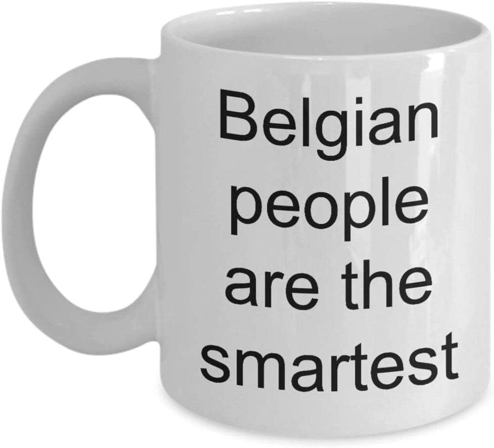 Gift Idea Belgium Coffee Mug - Belgian People Are the Smartest 92732 ...