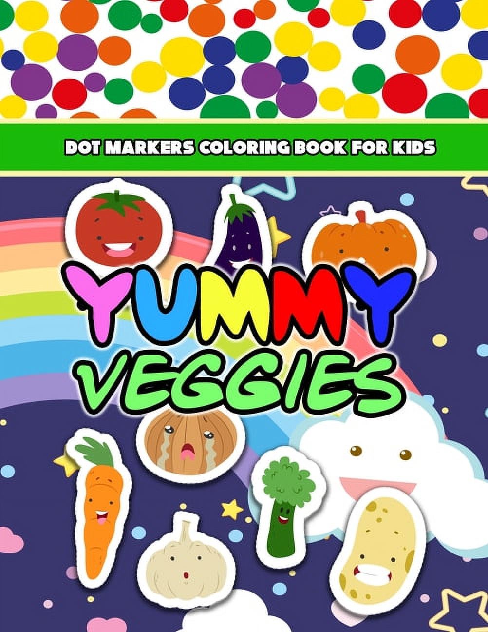 Gift for Kid: YUMMY VEGGIES Dot Markers Coloring Book For Kids: Dot A ...