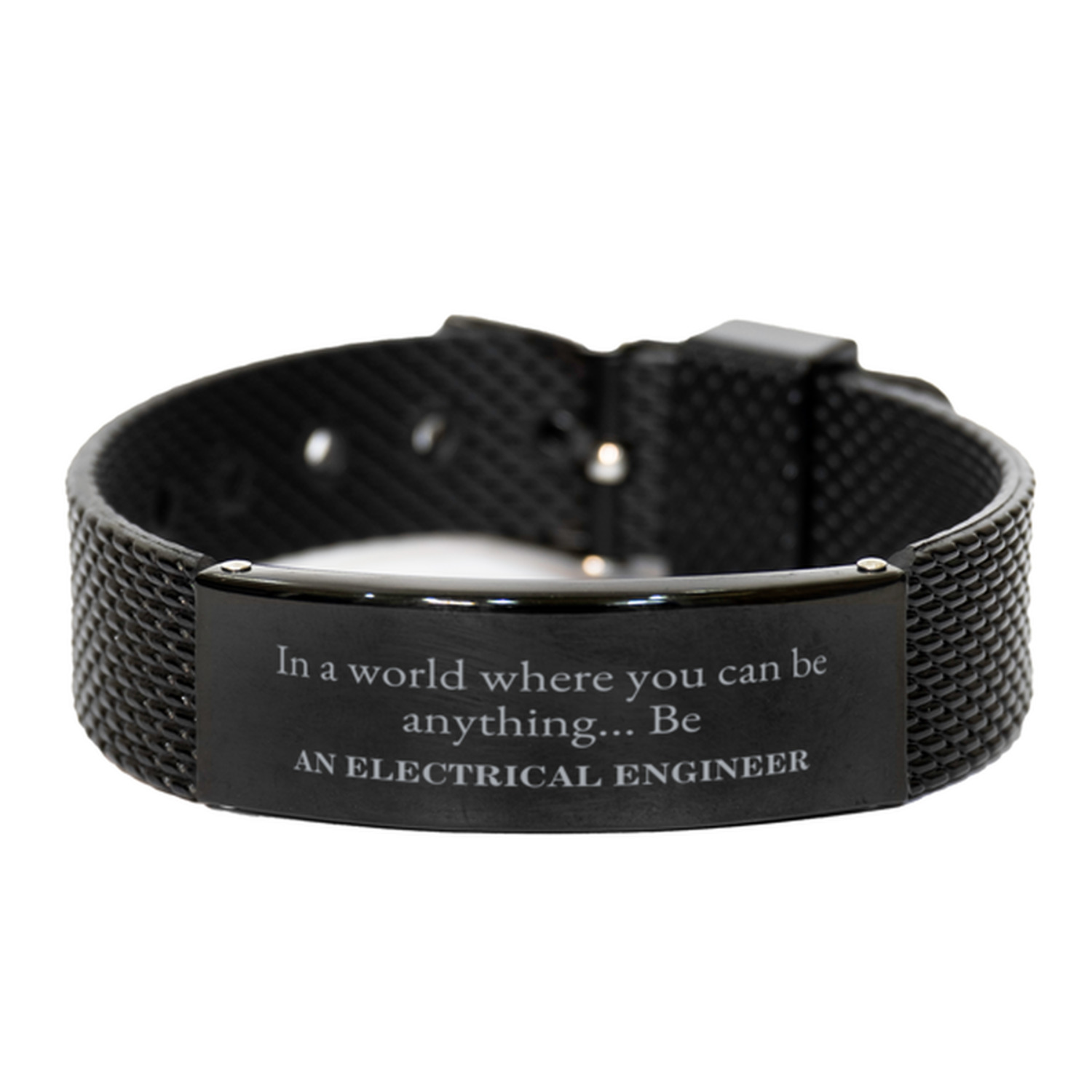 Gifts for Electrical Engineer, In a world where you can be anything ...