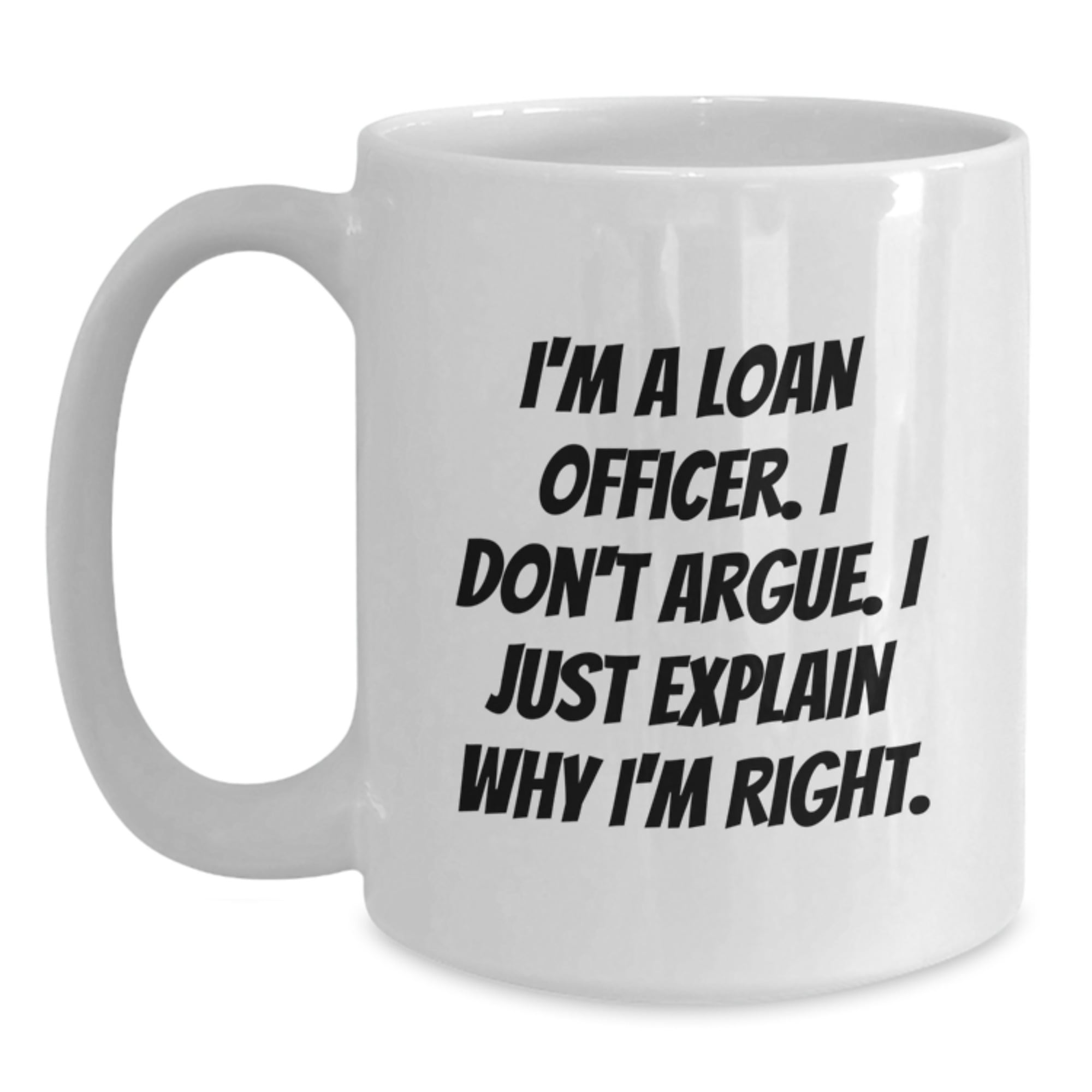 Gifts from Family to Loan Officers Funny White Coffee Mug, Unique ...