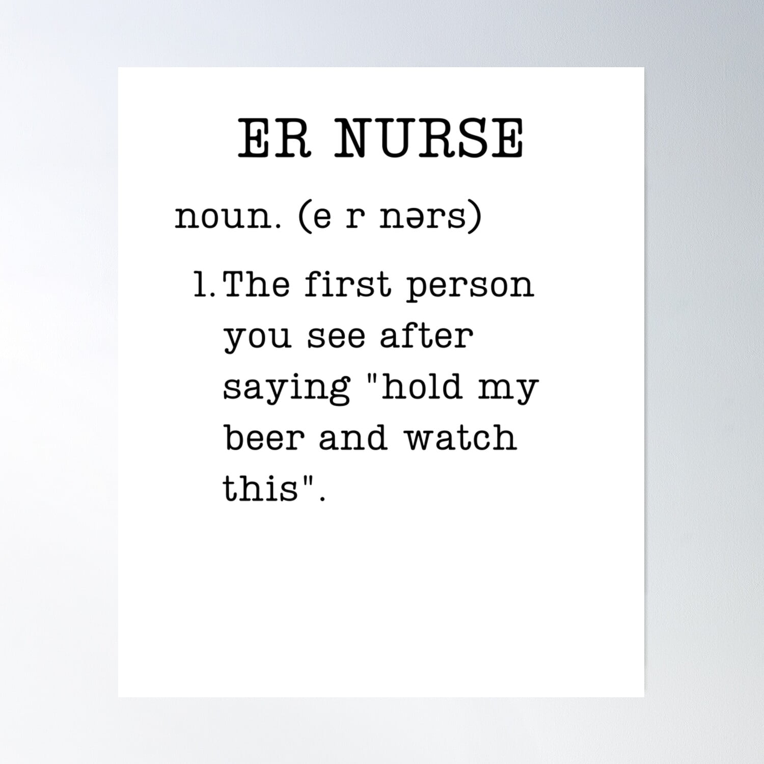 Gifts For Emergency Room Nurses - Funny Er Nurse Definition Poster Wall ...