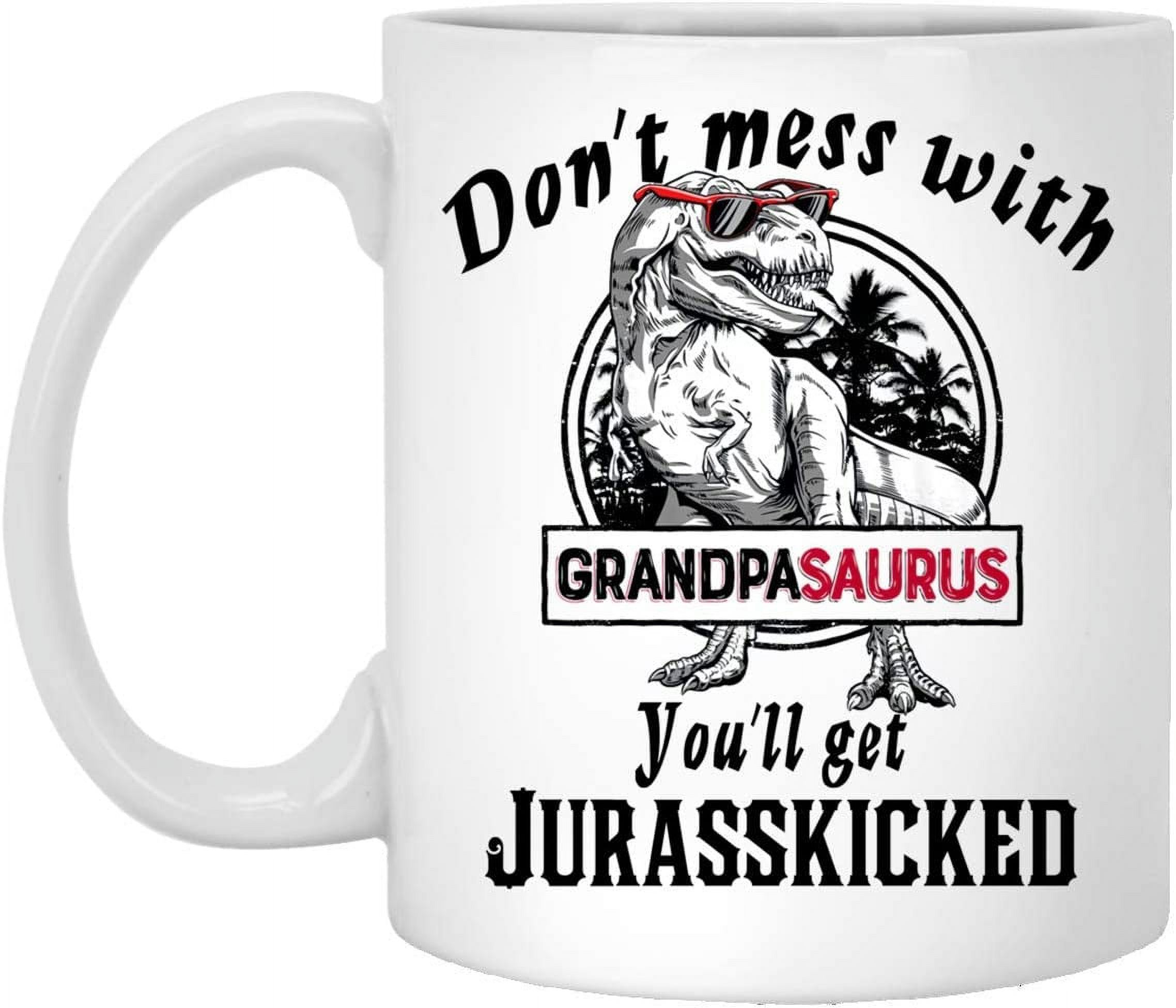 Gifts For Grandpa - Don't Mess With Grandpasaurus You'll Get ...