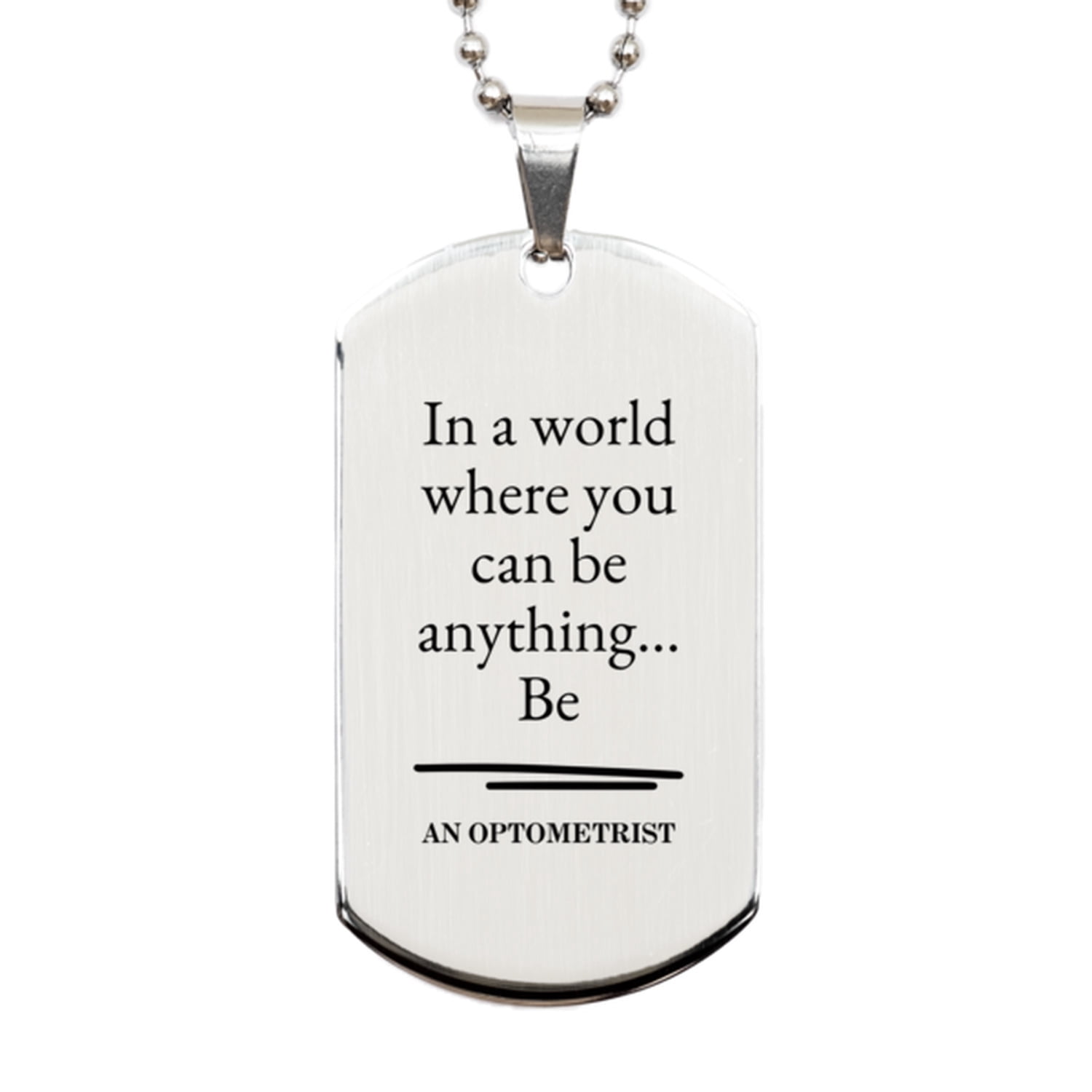 Gifts for Optometrist, In a world where you can be anything ...