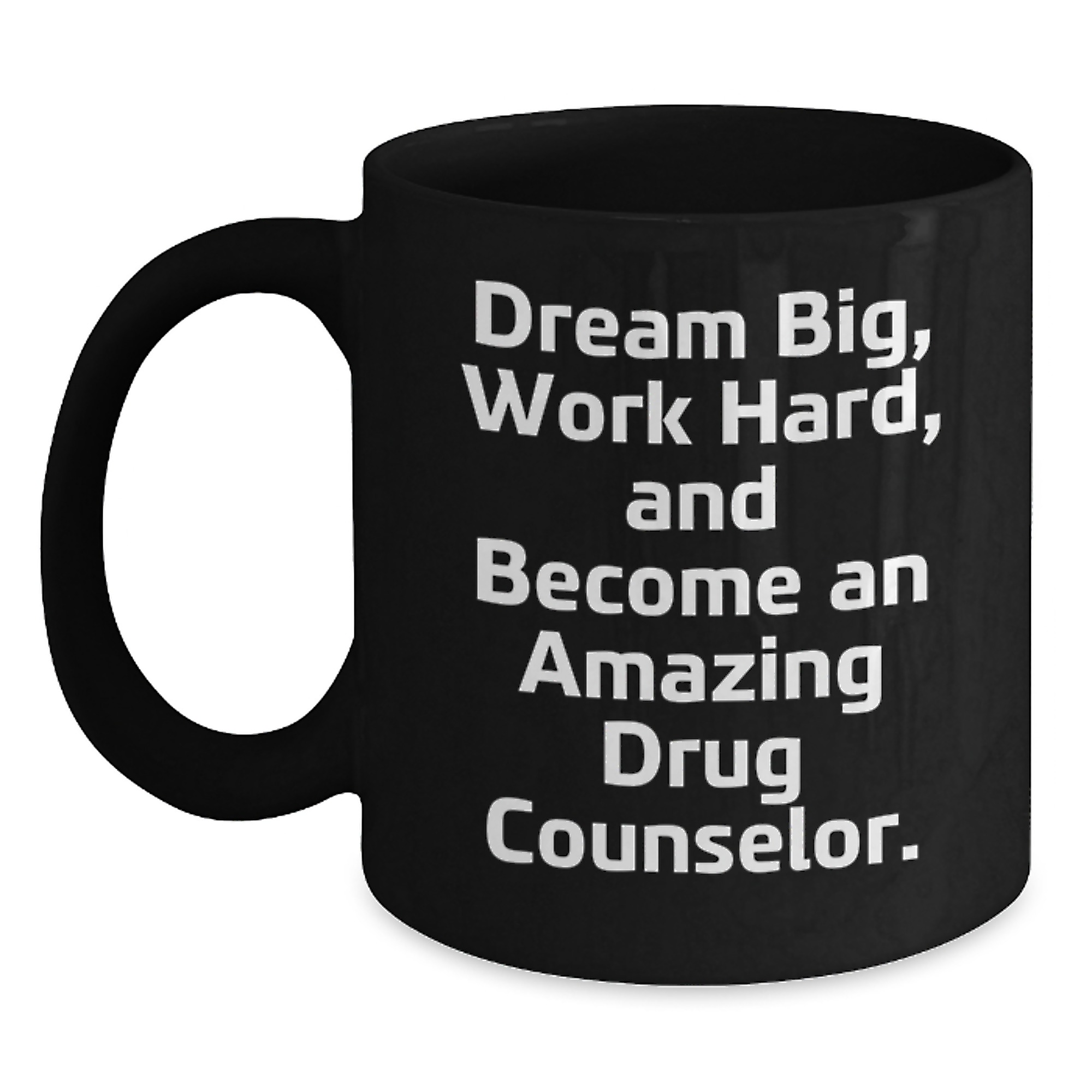 Gifts from Friends to Amazing Drug Counselors - 'Dream Big, Work Hard ...