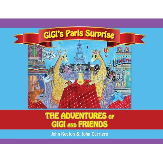 Gigi's Paris Surprise: The Adventures of GiGi and Friends -- John ...