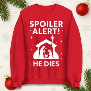Gild Leaf Spoiler Alert He Dies Xmas Jumper, Nativity Scene Hoodie ...