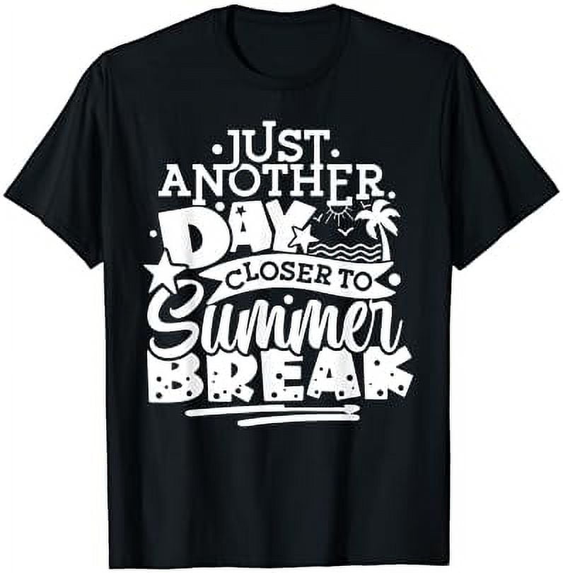 Gildan Another Day Closer To Summer Break Teacher Summer Vacay T-Shirt ...