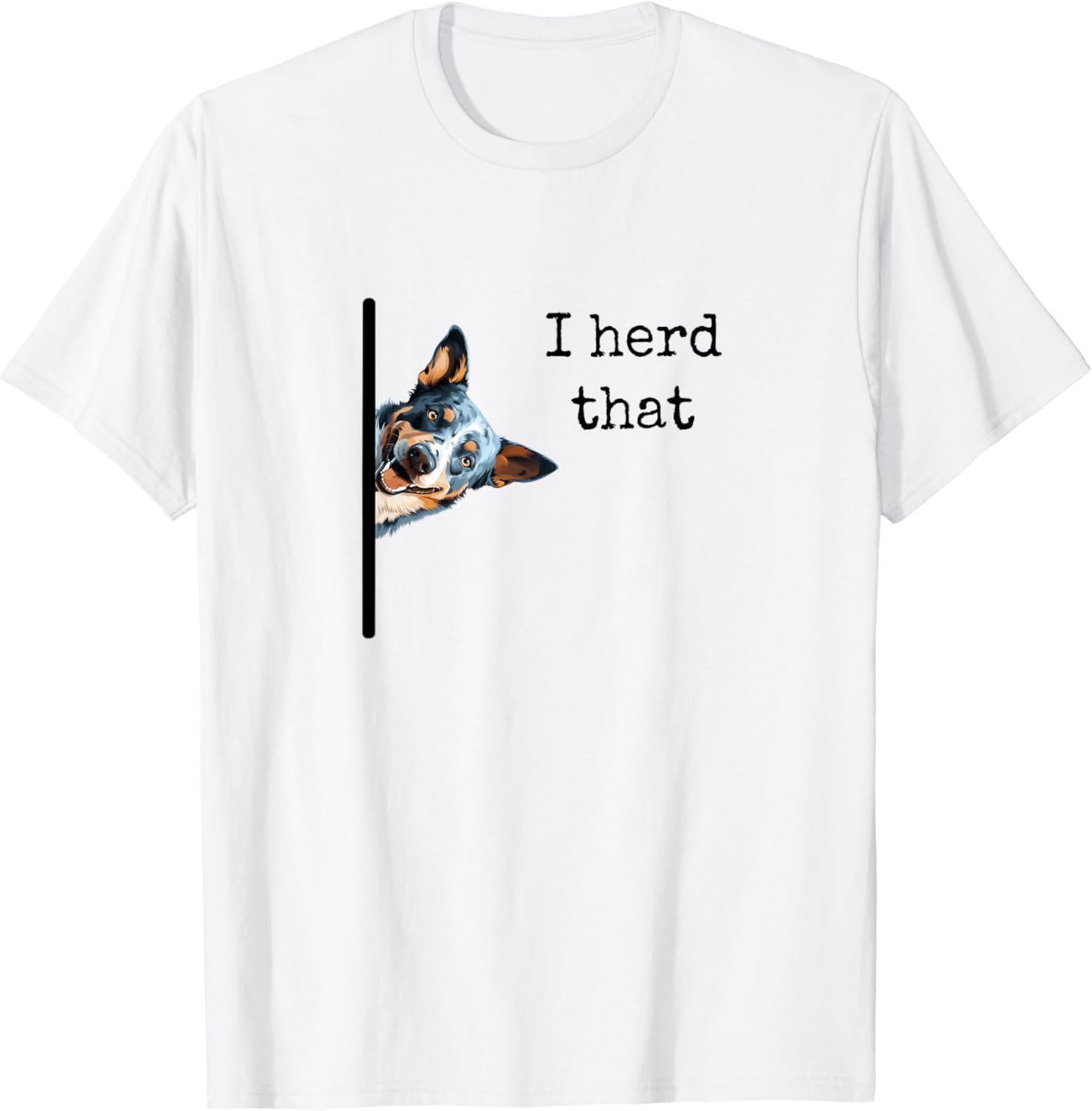 Gildan Australian Cattle Dog Owner, Funny I Herd That Blue Heeler T ...