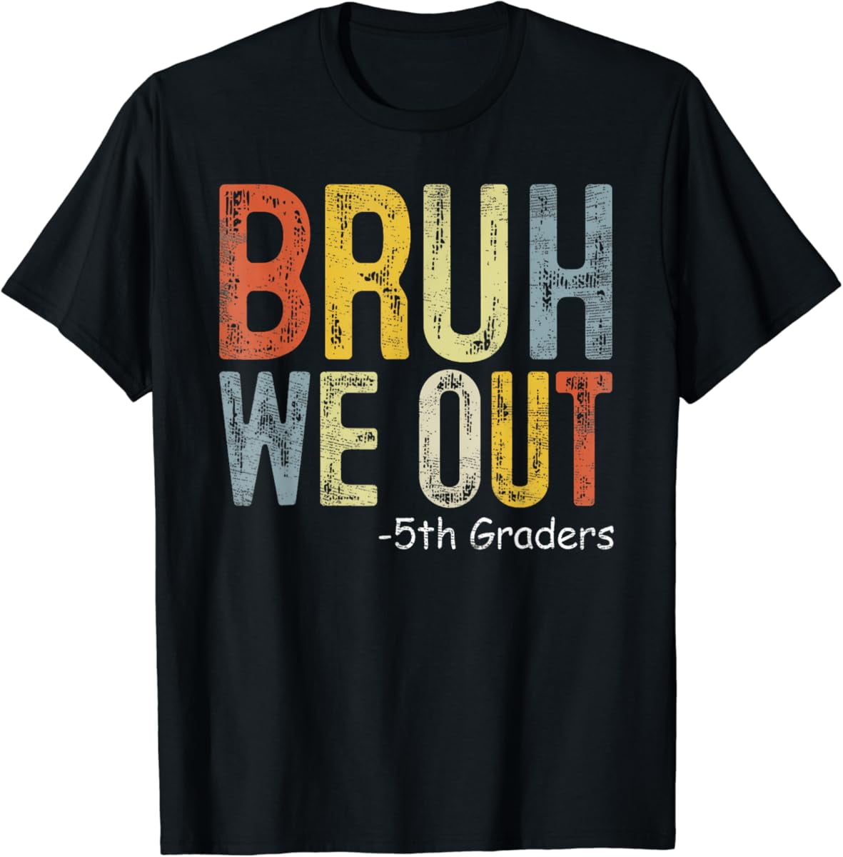 Gildan Bruh We Out 5Th Graders Fifth Grade Graduation Class Of 2024 T ...