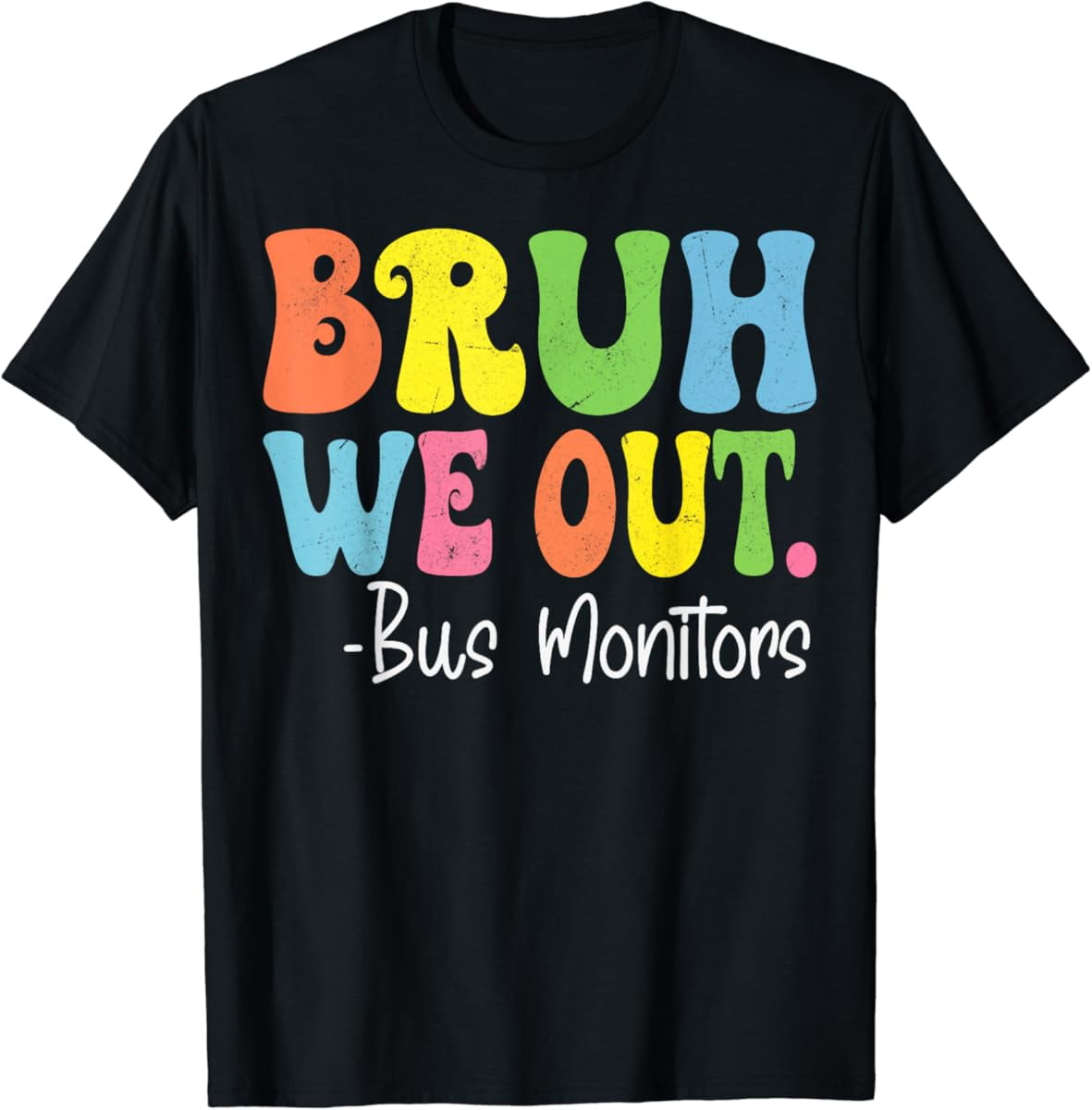 Gildan Bruh We Out Bus Monitors Happy Last Day Of School T-Shirt Gift ...