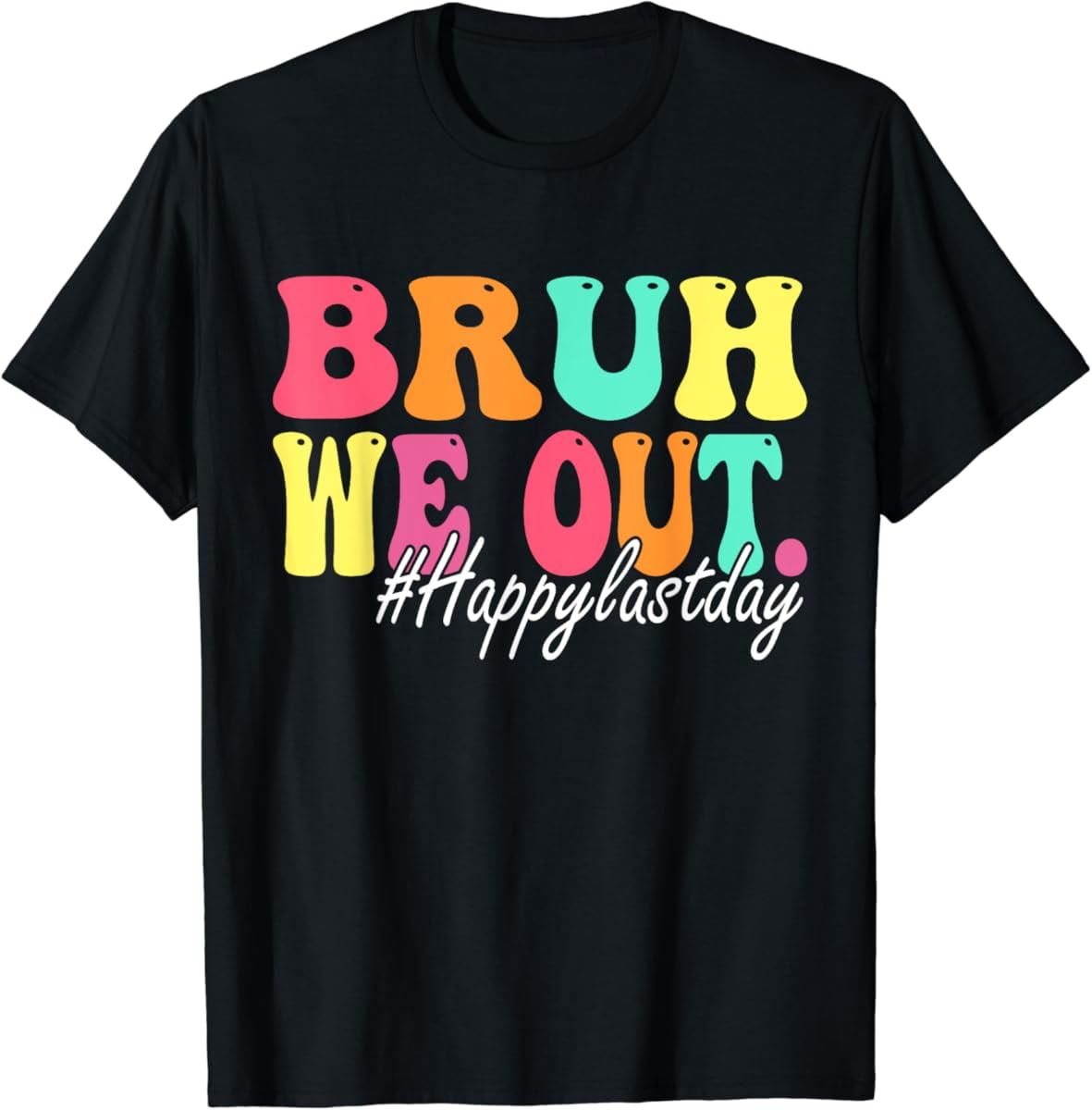 Gildan Bruh We Out Happy Last Day Of School Teacher Summer T-Shirt Gift ...