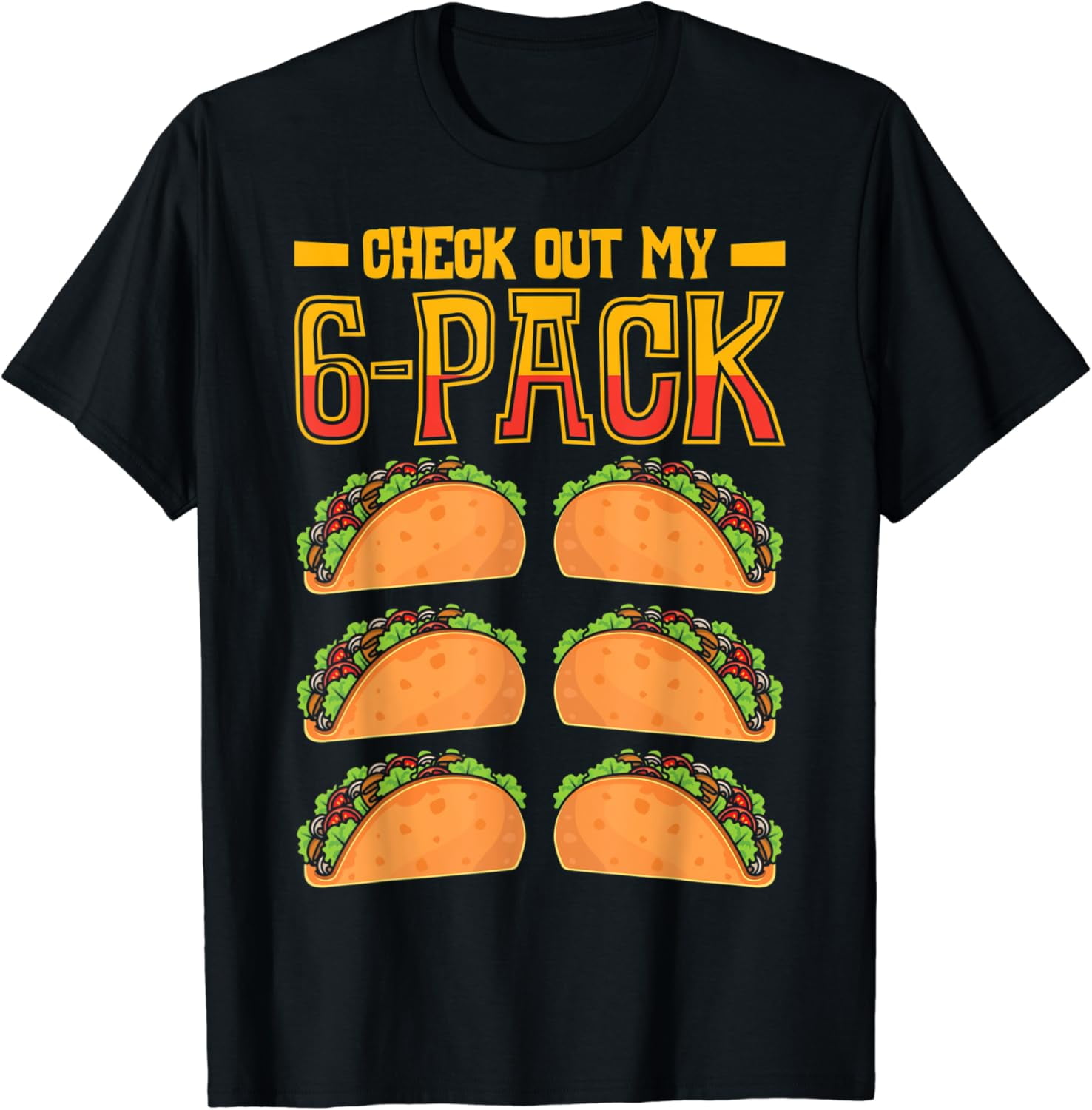 Gildan Check Out My 6-Pack Taco Fast Food Cinco de Mayo Mexican T-Shirt ...