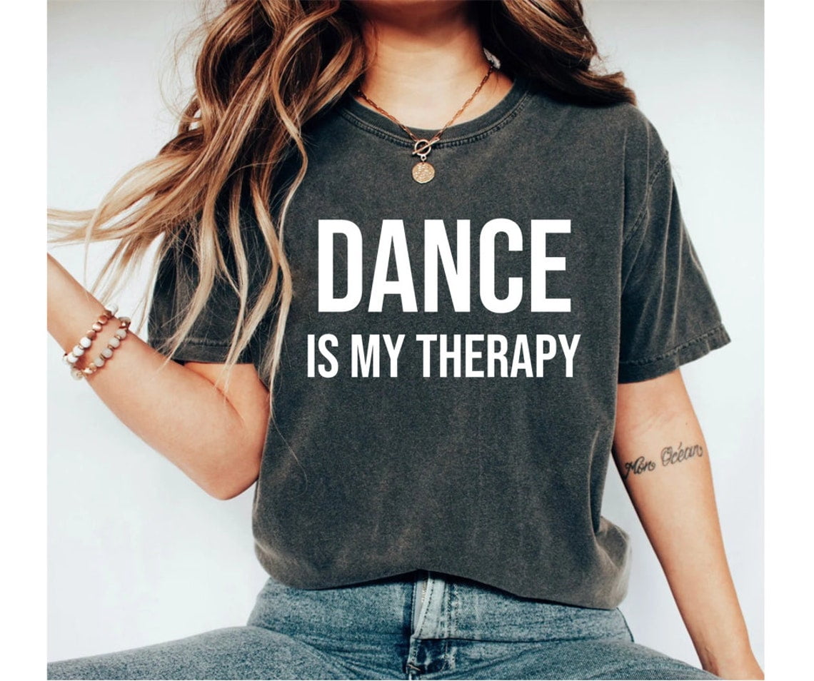 Gildan Dance Is My Therapy Dancer Shirt Dancer Shirts Dancer Gift ...