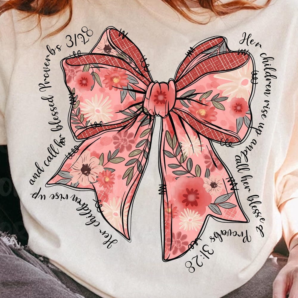 Gildan Floral Mother Coquette Bow T-shirt, Her children rise up T-shirt ...