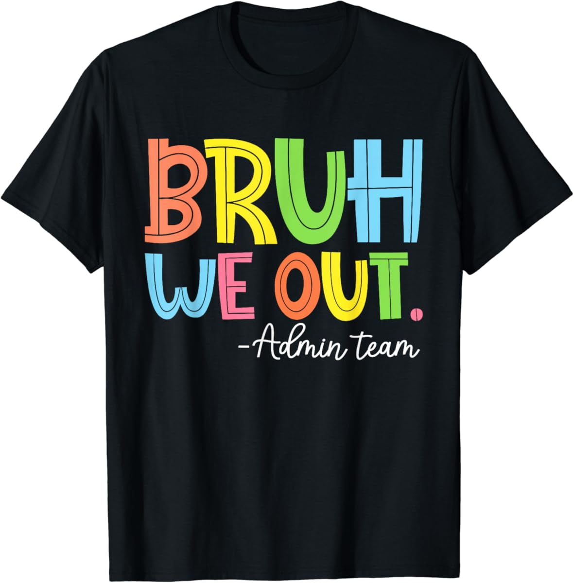 Gildan Funny Bruh We Out Admin Team Retro Last Day Of School T-Shirt ...