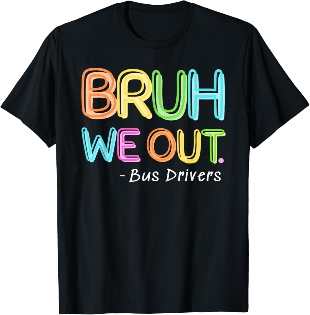 Gildan Funny Bus Driver End Of School Year Bruh We Out T-Shirt Gift for ...
