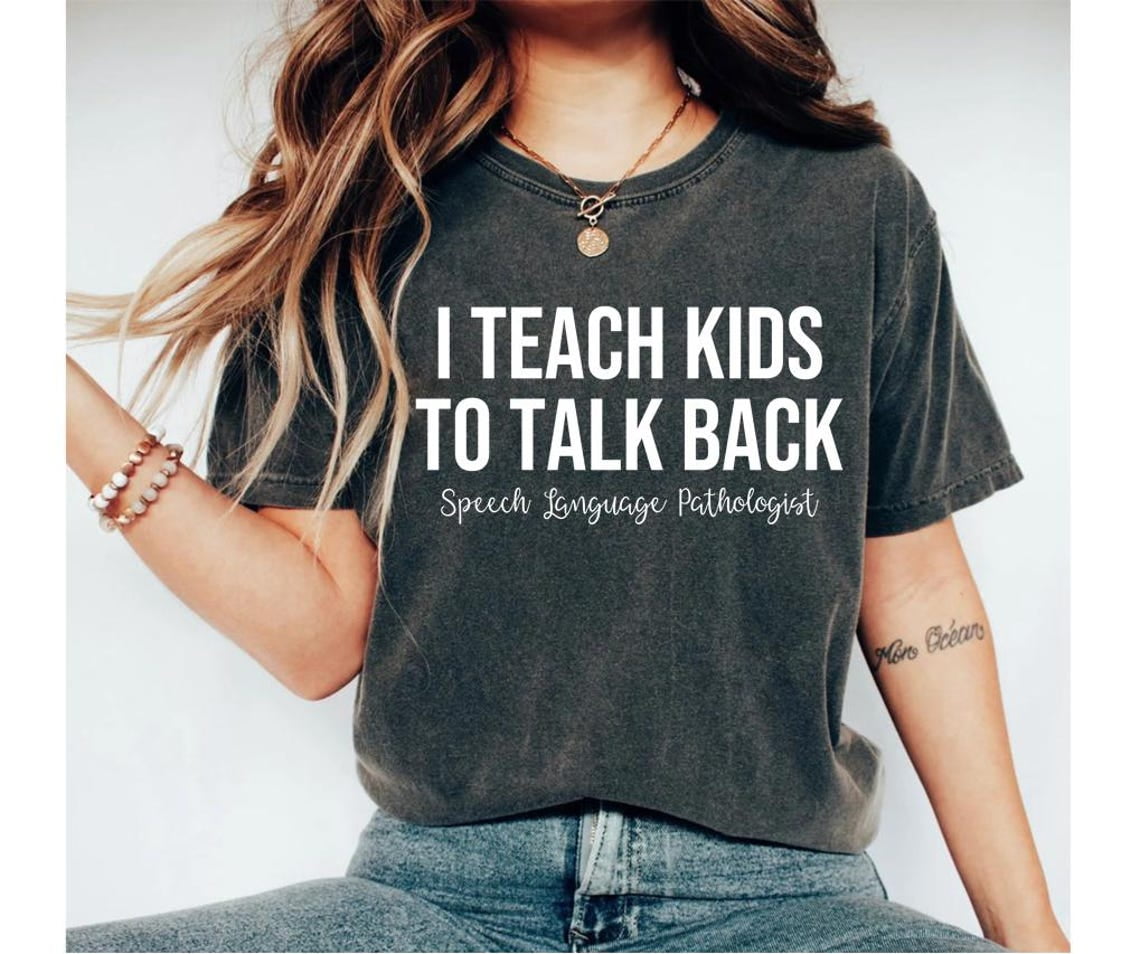 Gildan I Teach Kids To Talk Back Speech Therapy Shirt Speech Therapist ...