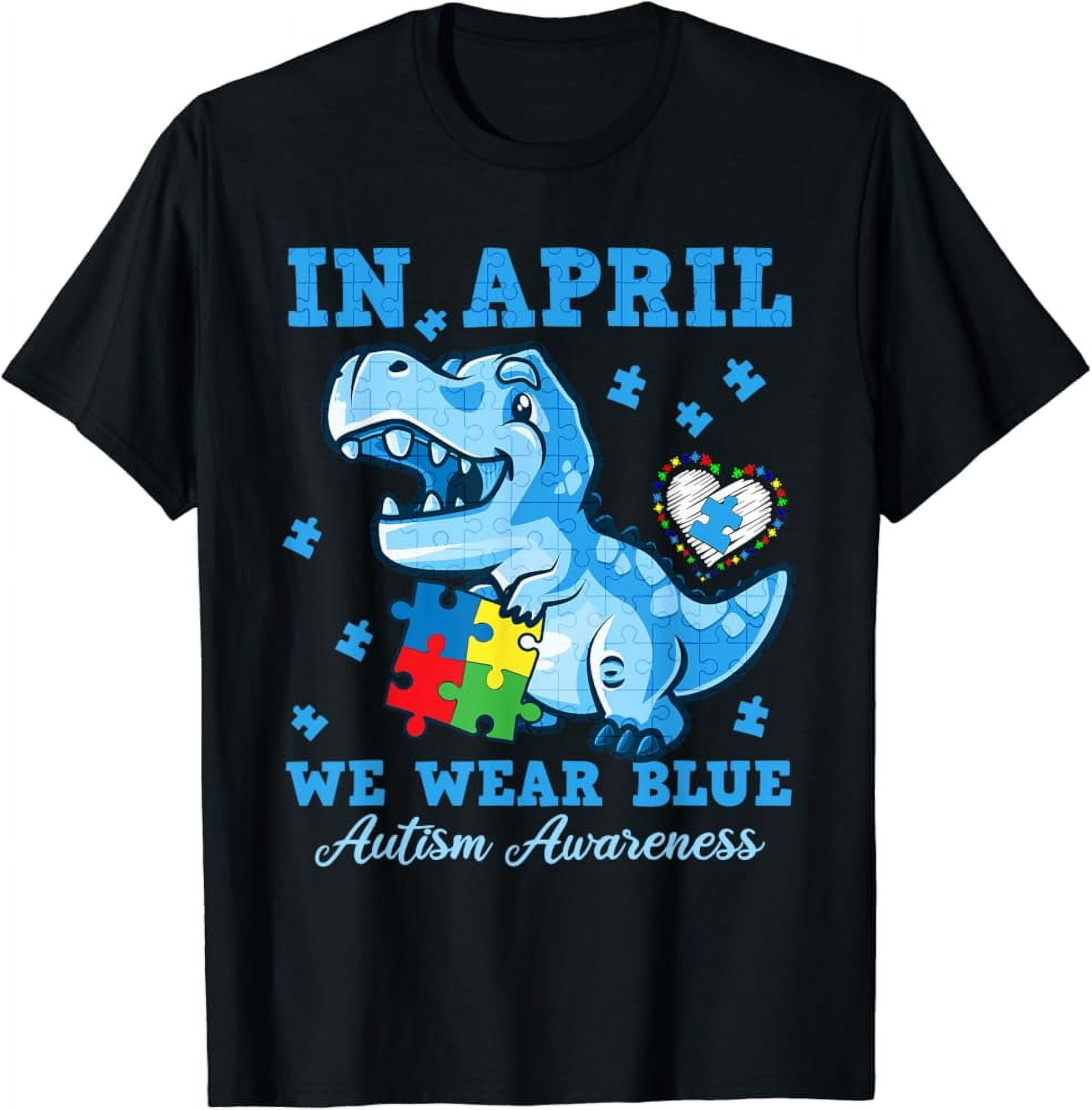 Gildan In April We Wear Blue T rex Autism Awareness Month Dinosaur T ...