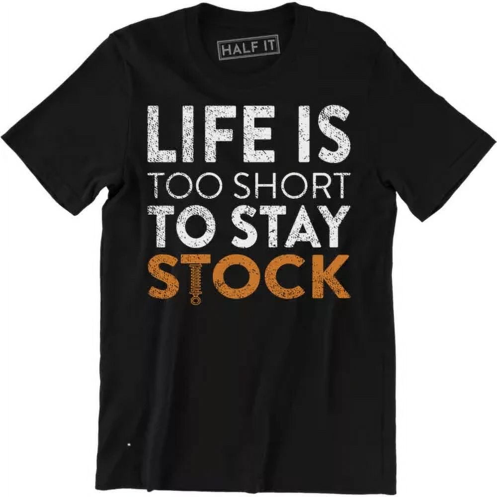 Gildan Life Is Too Short To Stay Stock Shirt - Car Drag Racing T-Shirt ...