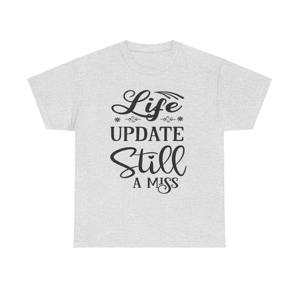 Gildan Life Update Still A Miss T-Shirt - Walmart.com