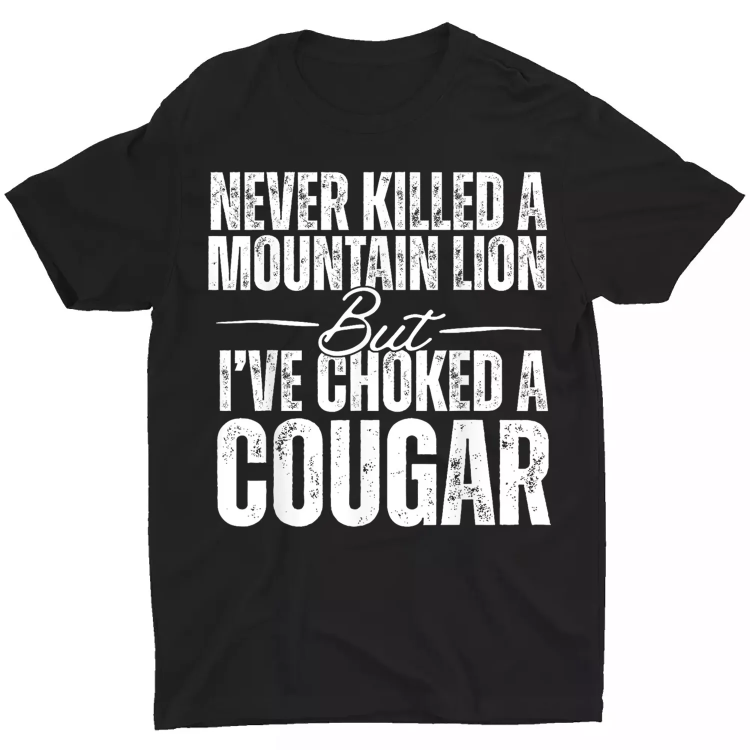 Gildan Never Killed A Mountain Lion But I'Ve Choked A Cougar Unisex T ...