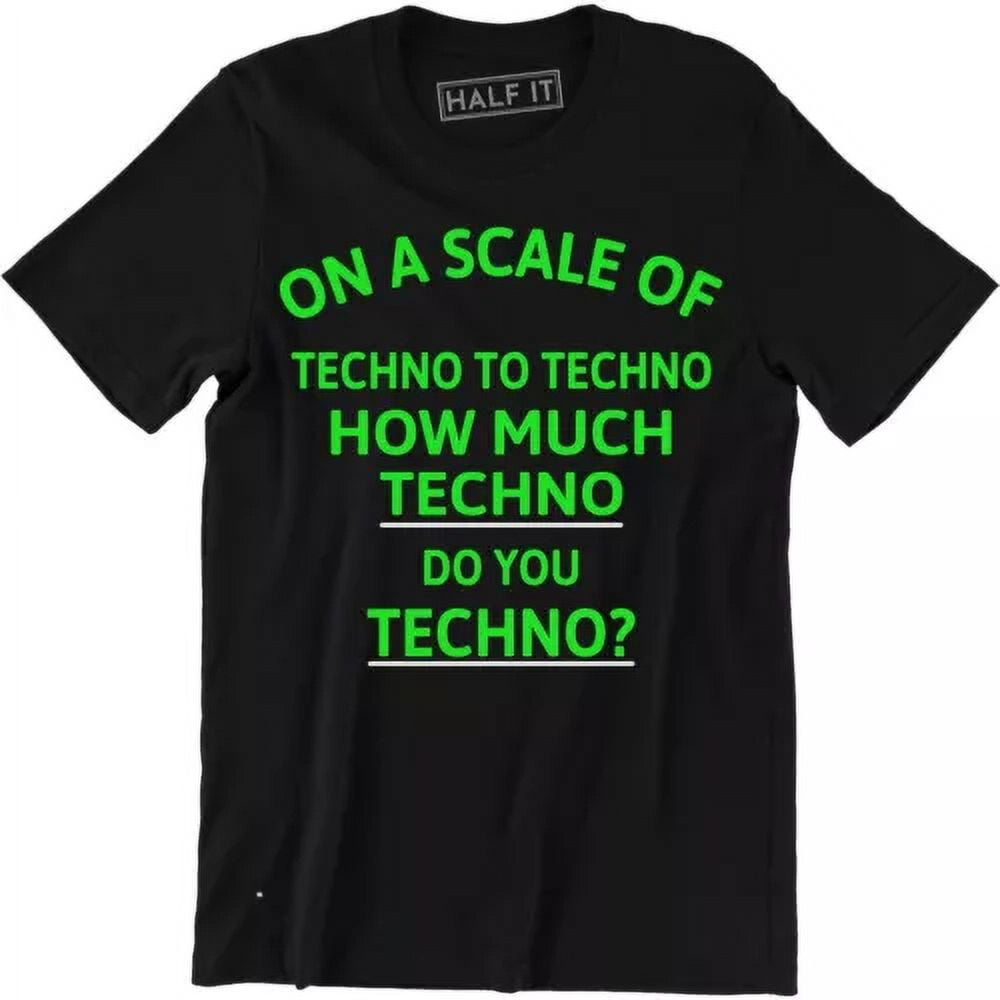 Gildan On A Scale Of Techno To Techno How Much Techno Do You Techno ...