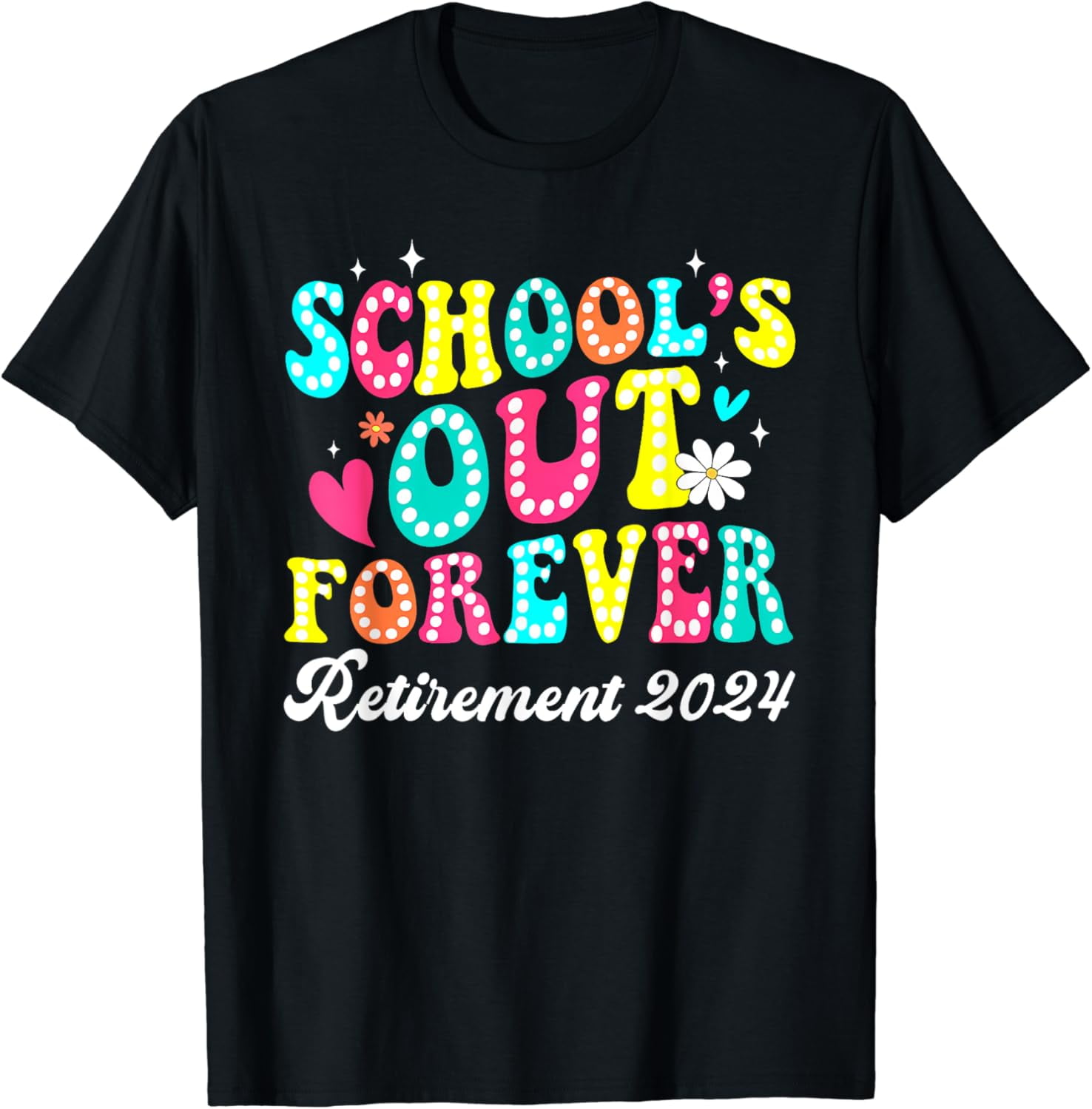 Gildan Schools Out Forever Retirement Teacher Retired Last Day 2024 T ...