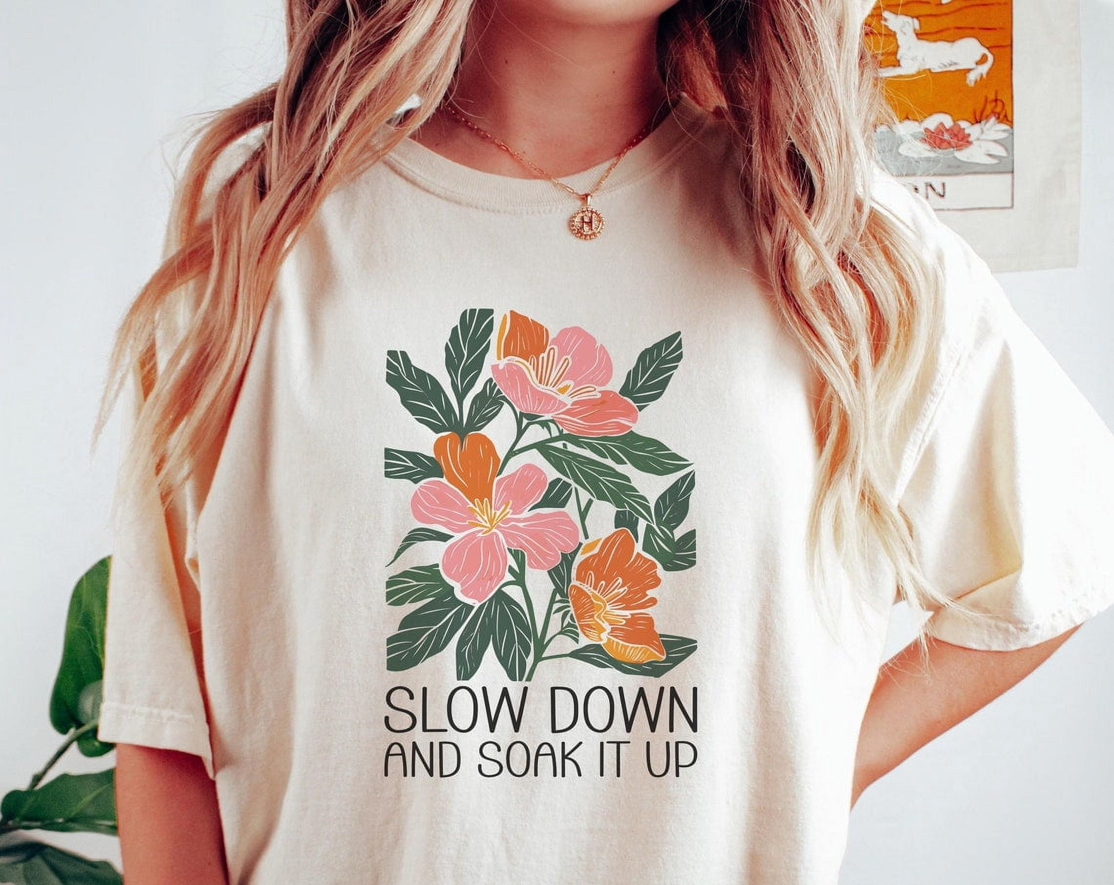 Gildan Slow Down And Soak It Up Shirt With Floral Nature Art, Relaxing ...