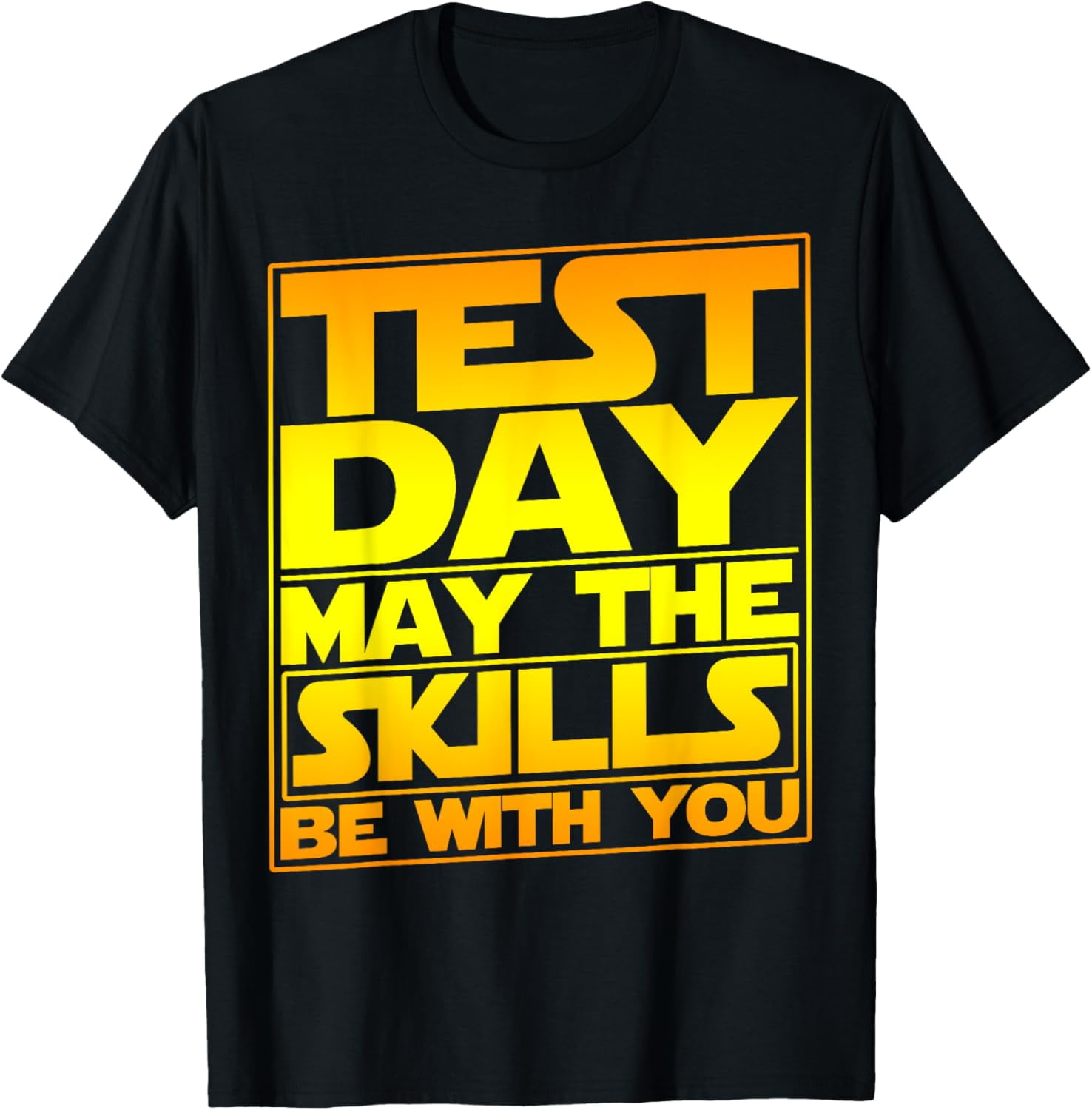 Gildan Testing Day Test Day May The Skills Be With You Teacher T-Shirt ...