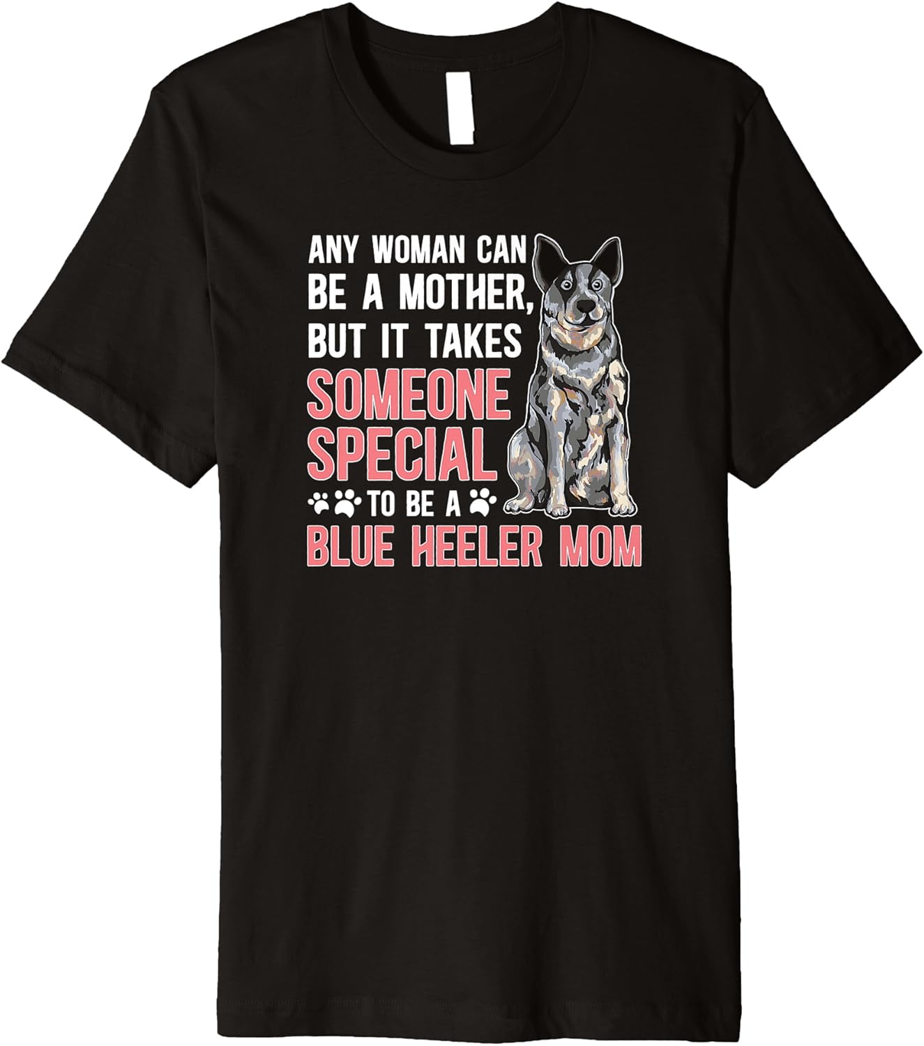 Gildan To Be A Blue Heeler Mom Blue Heeler Owner Blue Heeler Dog ...