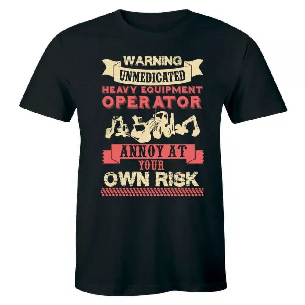 Gildan Warning Unmedicated Equipment Operator Annoy At Your Own Risk T ...