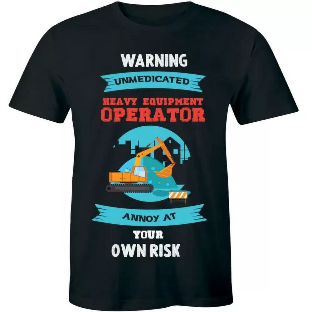 Gildan Warning Unmedicated Heavy Equipment Operator T-shirt Funny ...