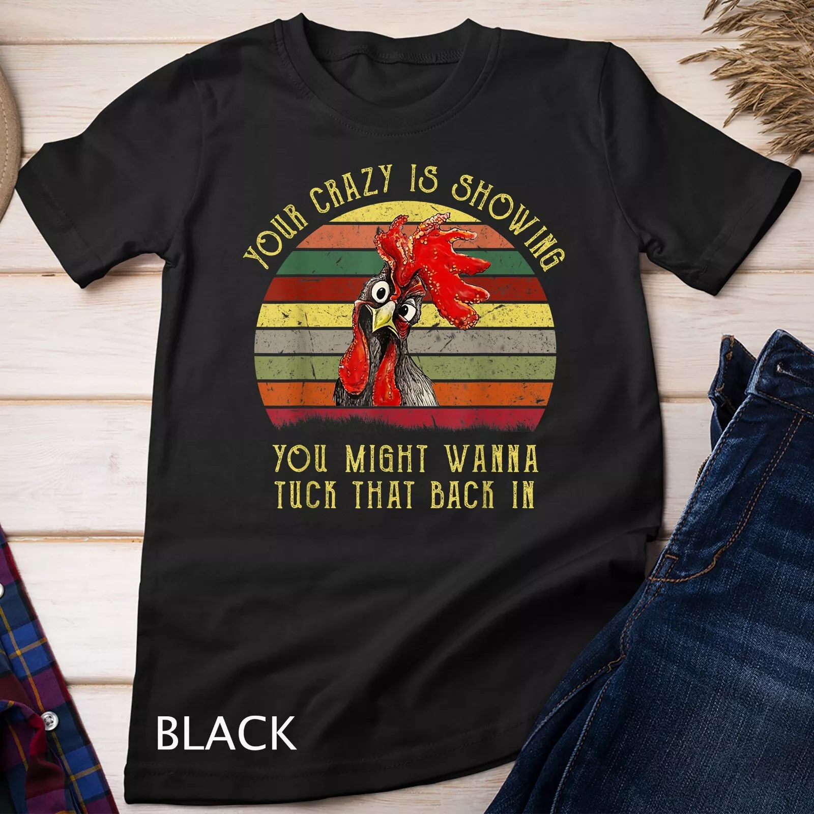 Gildan Your Crazy Is Showing You Might Wanna Tuck That Back In Unisex T ...