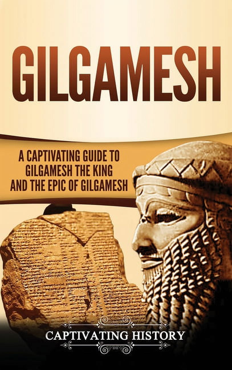 Gilgamesh: A Captivating Guide to Gilgamesh the King and the Epic of ...