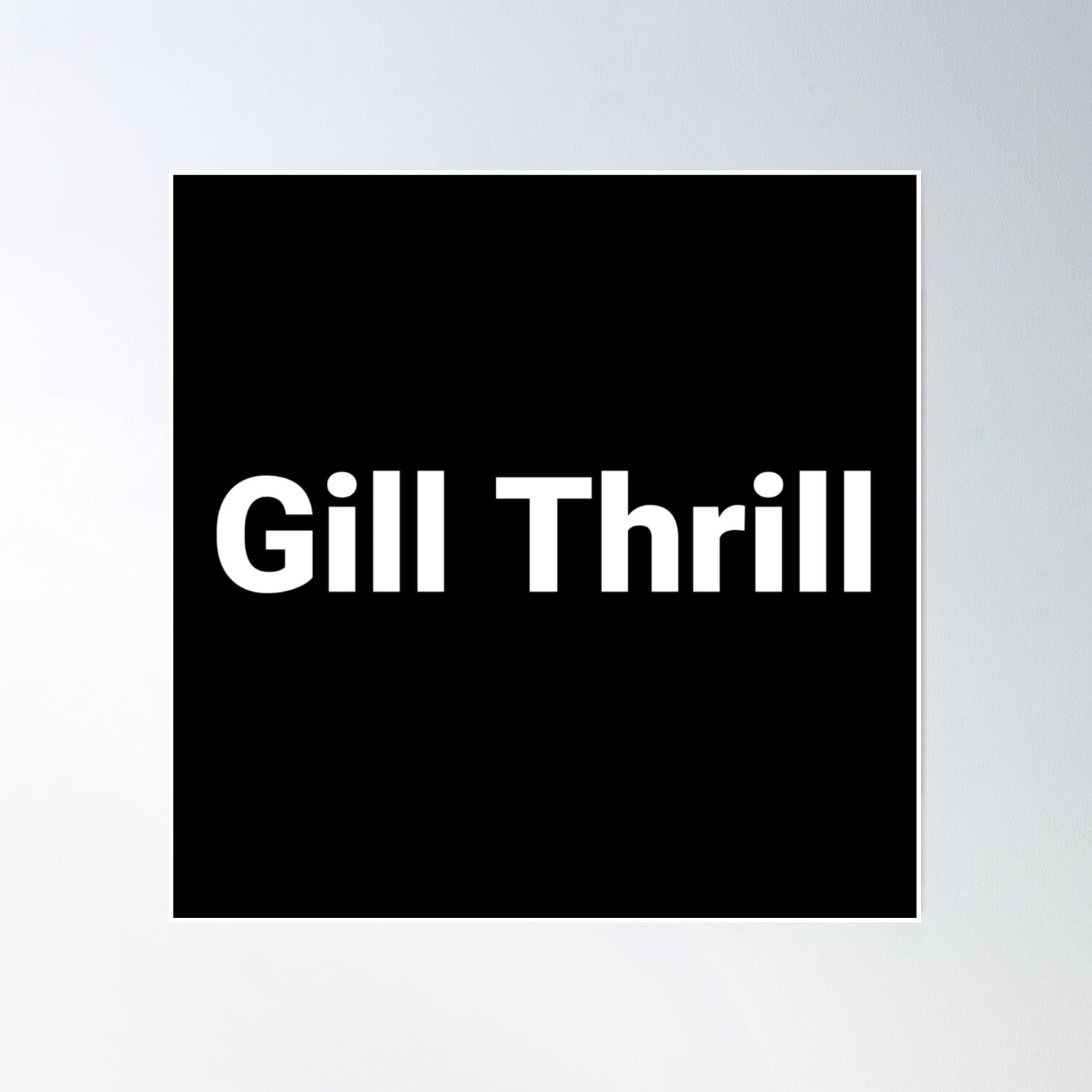 Gill Thrill Poster Wall Art, Modern Wall Decor, 24x24 UNFRAMED ...