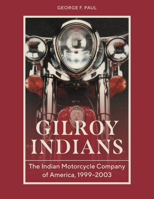 Gilroy Indians: The Indian Motorcycle Company of America, 1999-2003 ...