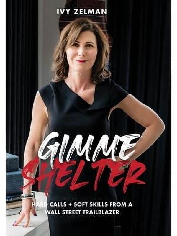 Gimme Shelter : Hard Calls + Soft Skills From A Wall Street Trailblazer ...