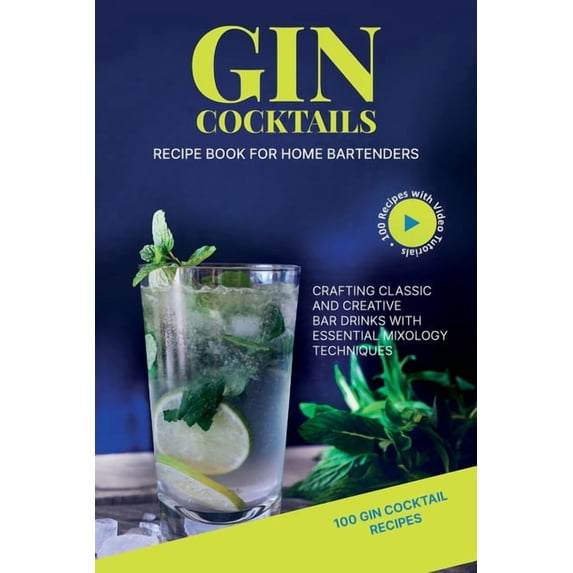 Gin Cocktail Recipe Book for Home Bartenders: Crafting Classic and ...
